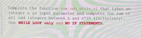 Solved Complete The Function Sum Odd While V That Takes An Chegg Com