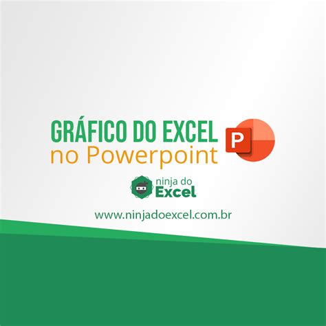 Gráfico do Excel no PowerPoint Ninja do Excel