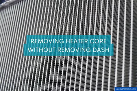 Removing Heater Core Without Removing Dash Complete Guide Vehicle Freedom