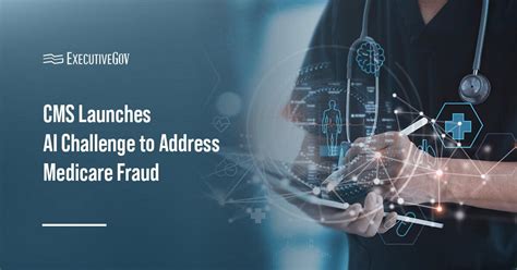 Cms Launches Ai Challenge To Address Medicare Fraud