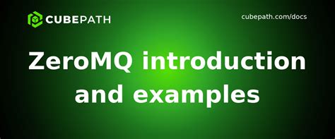 Zeromq Introduction And Examples Cubepath Docs Cubepath