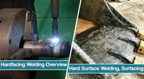 Hardfacing Welding Overview Hard Surface Welding Surfacing