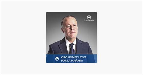 ‎Ciro Gómez Leyva por la Mañana en Apple Podcasts