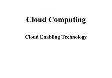 Lecture Note 5 Cloud Computing Cloud Enabling Technology Cloud Enabling Technology