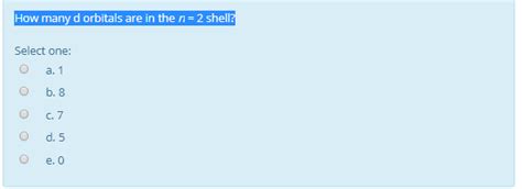 Solved How Many D Orbitals Are In The N Shell Select Chegg Com