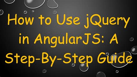 How To Use Jquery In Angularjs A Step By Step Guide Youtube