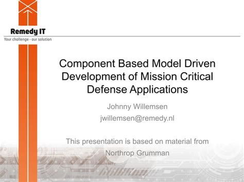 Component Based Model Driven Development Of Mission Critical Defense