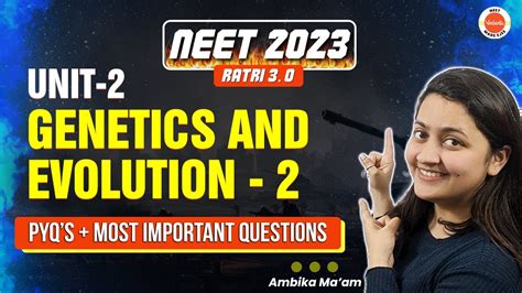 UNIT Genetics And Evolution Class Biology All Concepts PYQ S NCERT CBSE NEET