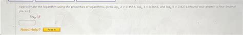 Solved Approximate The Logarithm Using The Properties Of
