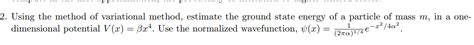 solved 2 using the method of variational method estimate