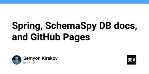 Spring Schemaspy Db Docs And Github Pages Dev Community