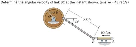 solved determine the angular velocity of link bc ﻿at the