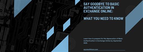 Say Goodbye To Basic Authentication In Exchange Online What You Need To Know Azure With Tom