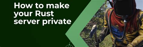How To Make Your Rust Server Private Xgamingserver