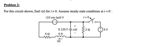 Solved Problem For This Circuit Shown Find V T For T Chegg