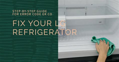 Lg Refrigerator Error Code Er Co Step By Step Guide