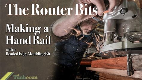 The Router Bits Making A Handrail With A Beaded Edge Moulding Bit