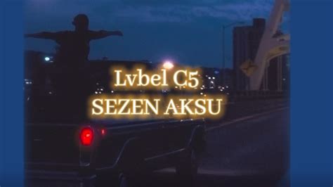 Lvbel C5 SEZEN AKSU Lyrics YouTube