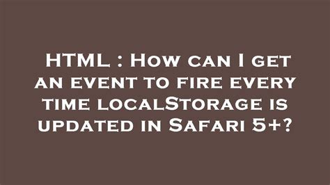 html how can i get an event to fire every time localstorage is