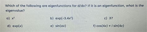 Solved Which Of The Following Are Eigenfunctions For Ddx