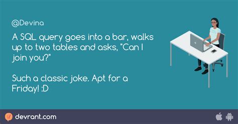 a sql query goes into a bar walks up to two tables and asks can i