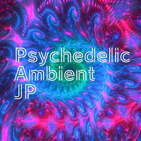 Psychedelic Ambient Jp Youtube