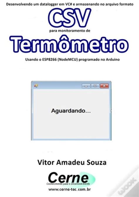 Desenvolvendo Um Datalogger Em Vc E Armazenando No Arquivo Formato Csv Para Monitoramento De