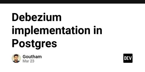 Hands On Guide Implementing Debezium For Postgresql To Kafka