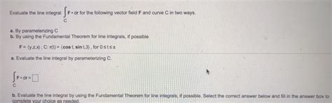 solved evaluate the line integral f dr for the following