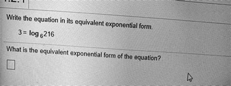 Write The Equation In Its Equivalent Exponential Form 3 Log 6216 What Is The Equivalent