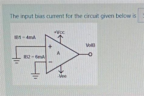 Solved The Input Bias Current For The Circuit Given Below Is Chegg Com