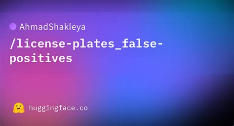 Ahmadshakleyalicense Platesfalse Positives · Datasets At Hugging Face
