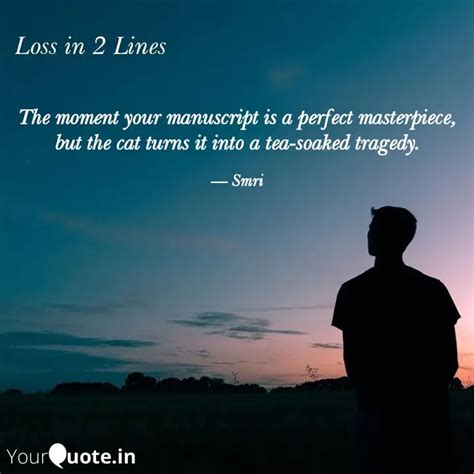 The Moment Your Manuscrip Quotes And Writings By Smriti Pradhan