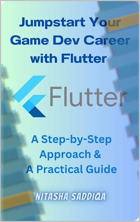 Jumpstart Your Game Dev Career With Flutter A Step By Step Approach A Practical Guide