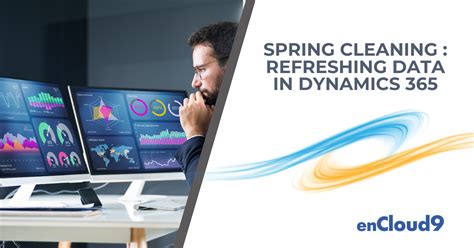 Spring Cleaning Refreshing Data In Dynamics 365