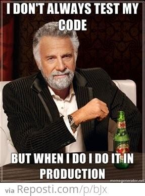 I Don T Always Test My Code Reposti