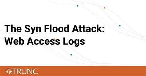 Syn Flood Attacks Web Access Logs Trunc Help