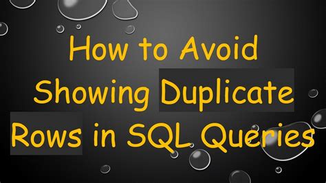How To Avoid Showing Duplicate Rows In Sql Queries Youtube