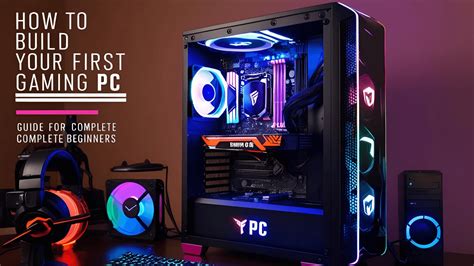 How To Build Your First Gaming PC The Ultimate Step By Step Guide For Complete Beginners Pc