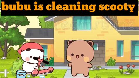Bubu Is Cleaning Scooty L Dudu Shoked L Bubu Dudu L Peach Goma L Milk Mocha L Panda Bear Or