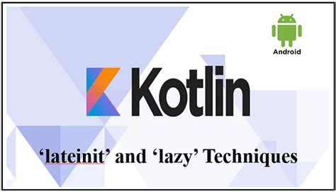 Optimizing Property Initialization Kotlins Lateinit And Lazy Techniques Shivayogi H