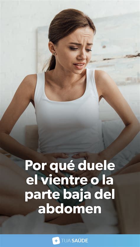 Por Qué Duele El Vientre O La Parte Baja Del Abdomen Y Qué Hacer