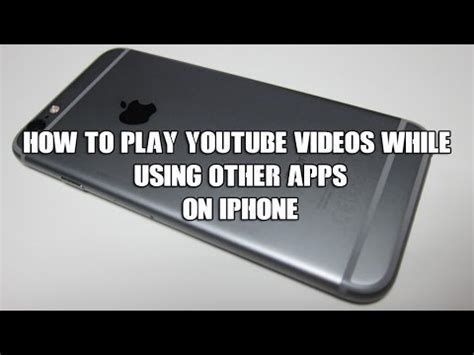 How To Play YouTube Videos While Using Other Apps On IPhone YouTube
