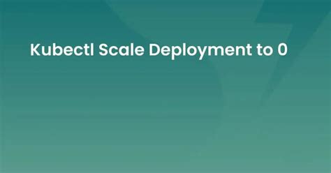 kubectl scale deployment to 0 rodrick squires