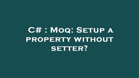 C Moq Setup A Property Without Setter Youtube