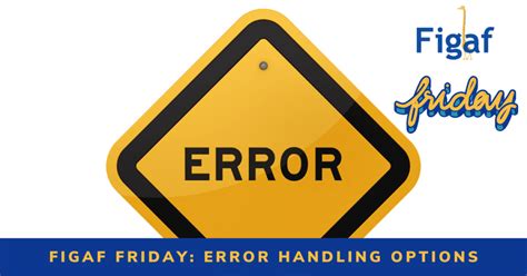 figaf friday error handling options figaf