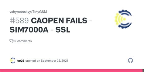 Caopen Fails Sim7000a Ssl · Issue 589 · Vshymanskyytinygsm · Github