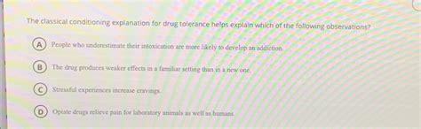 Solved The Classical Conditioning Explanation For Drug