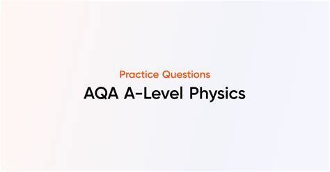 free aqa a level physics exam questions tutorchase