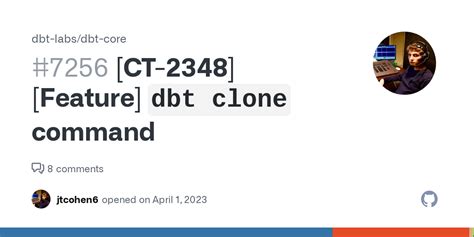 Ct 2348 Feature `dbt Clone` Command · Issue 7256 · Dbt Labsdbt Core · Github